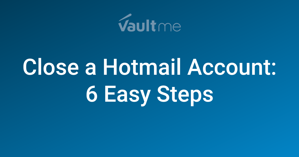 Close a Hotmail Account: 6 Easy Steps