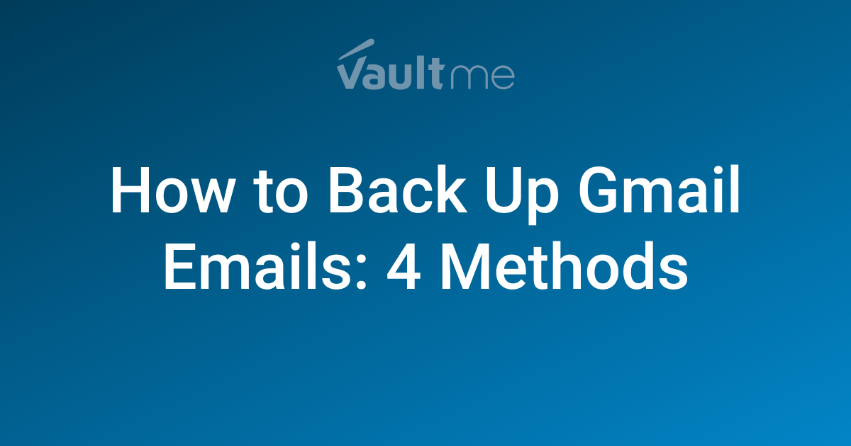 How to Backup Gmail: Four Methods
