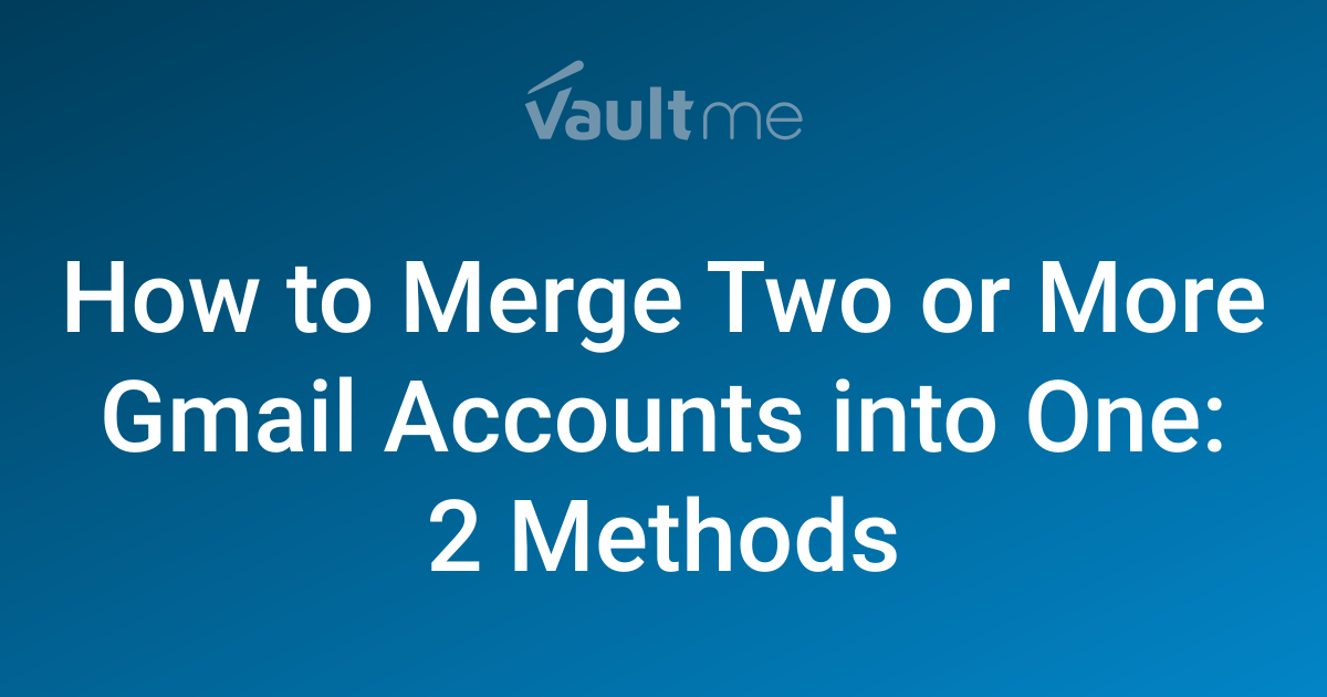How to Merge Gmail Accounts