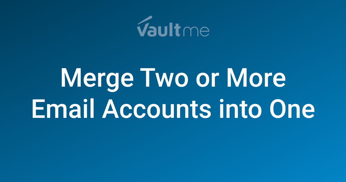 How to Merge Email Accounts in Gmail, Outlook, and Other Services