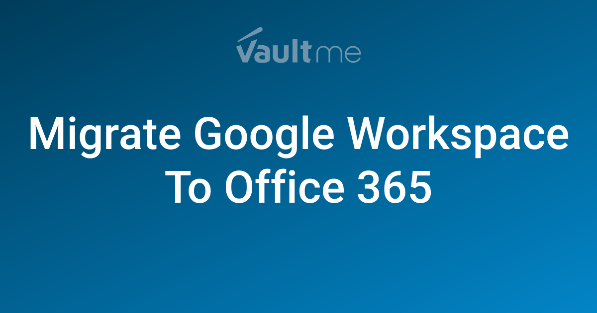 Video Guide: How to Migrate Google Workspace to Office 365 or Microsoft 365